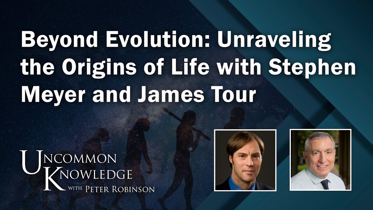 Beyond Evolution: Stephen Meyer and James Tour (Uncommon Knowledge ...